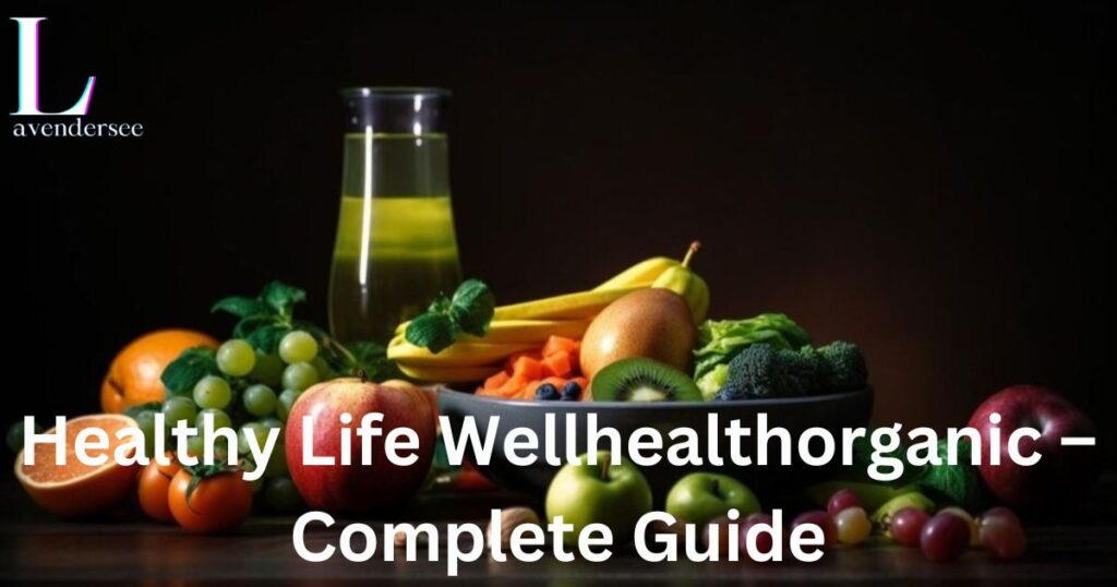 Healthy Life Wellhealth Organic – Complete Guide – Kongo Tech