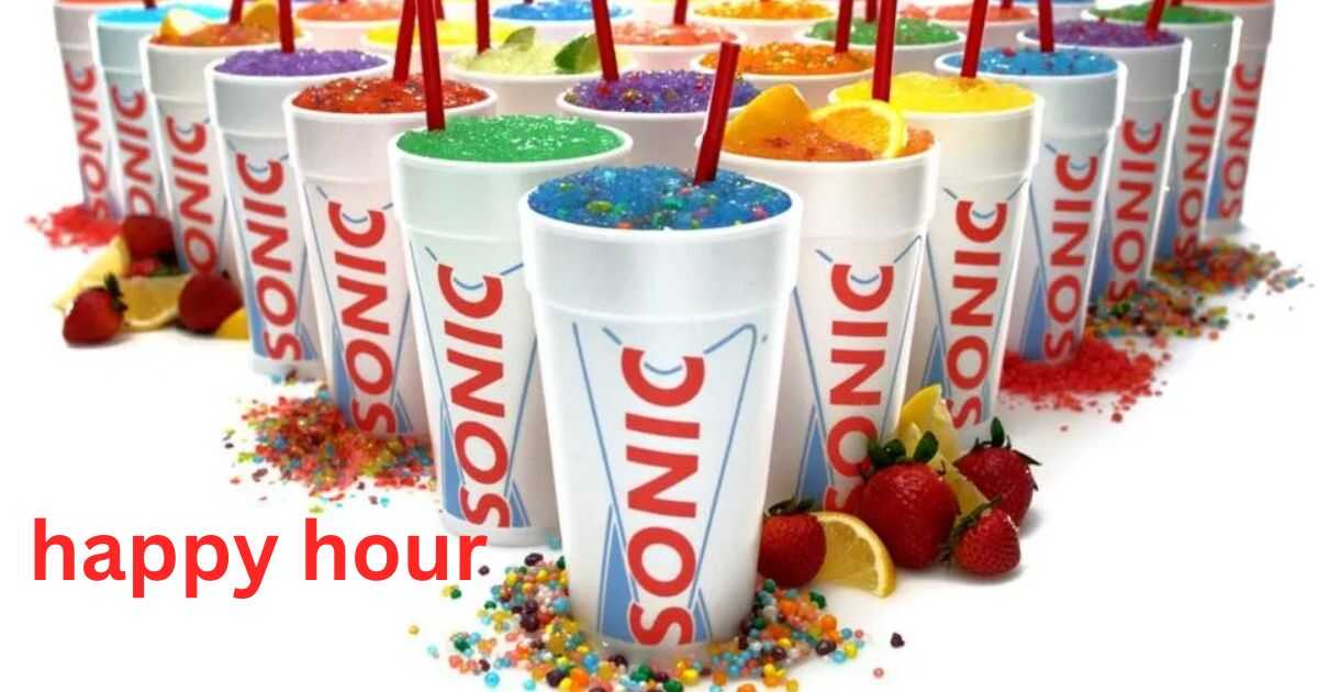 The Ultimate Sonic Happy Hour Guide 2024